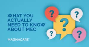 What you need to know about MEC | MagnaCare